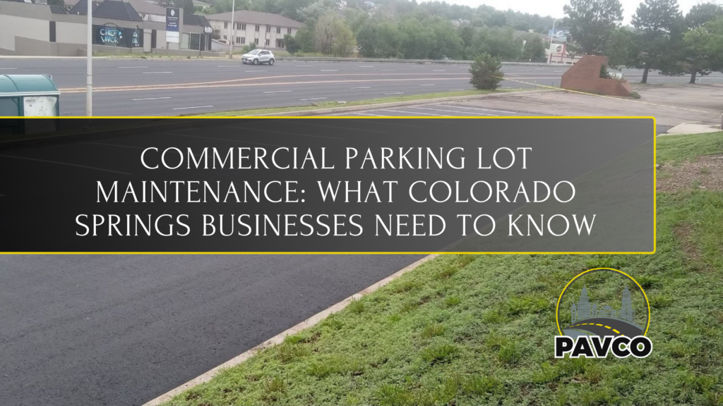 Commercial Parking Lot Maintenance: What Colorado Springs Businesses ...